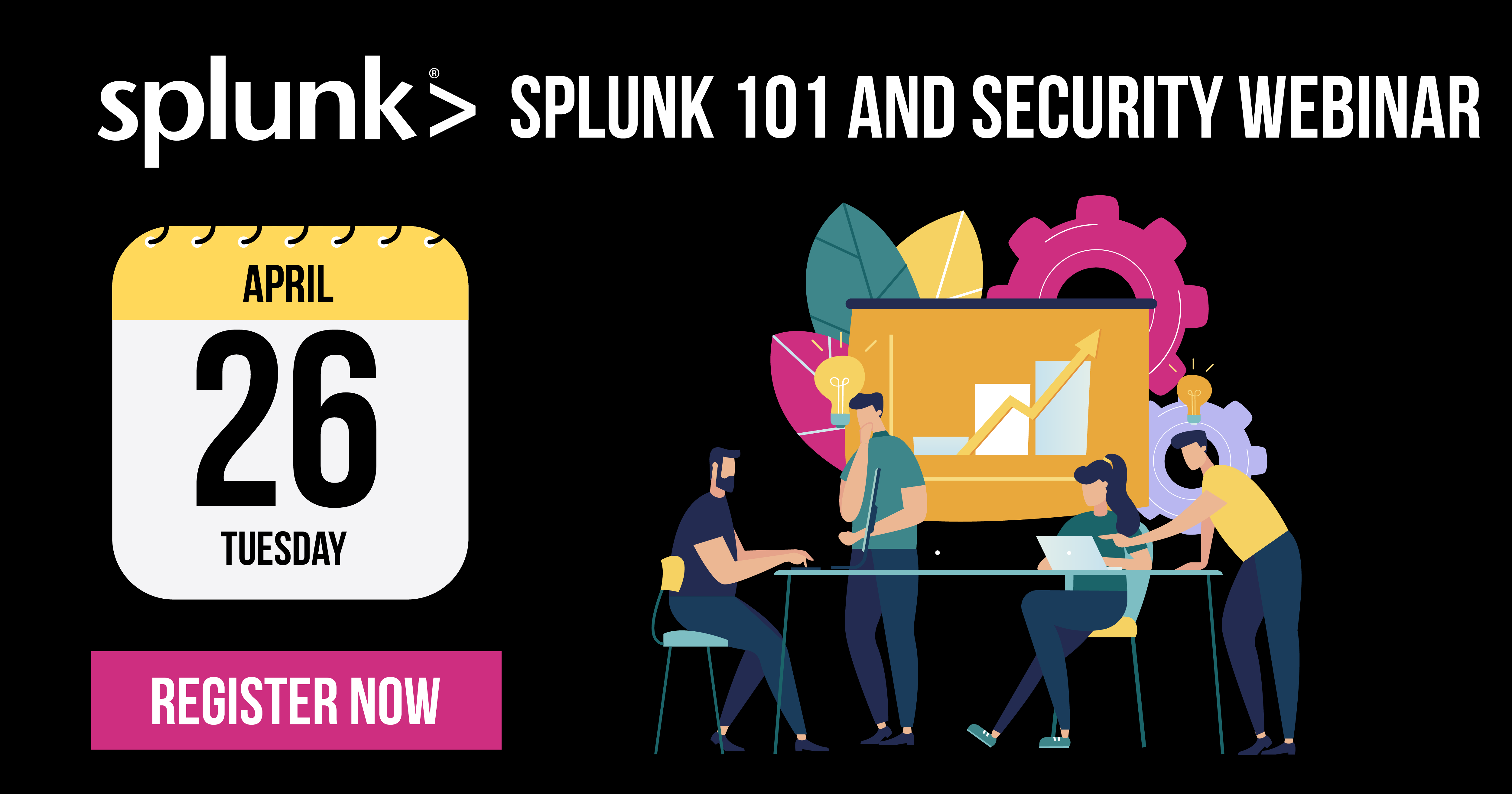 Splunk Webinar | Splunk 101 and Security Webinar | Apr 26 - Edvance ...